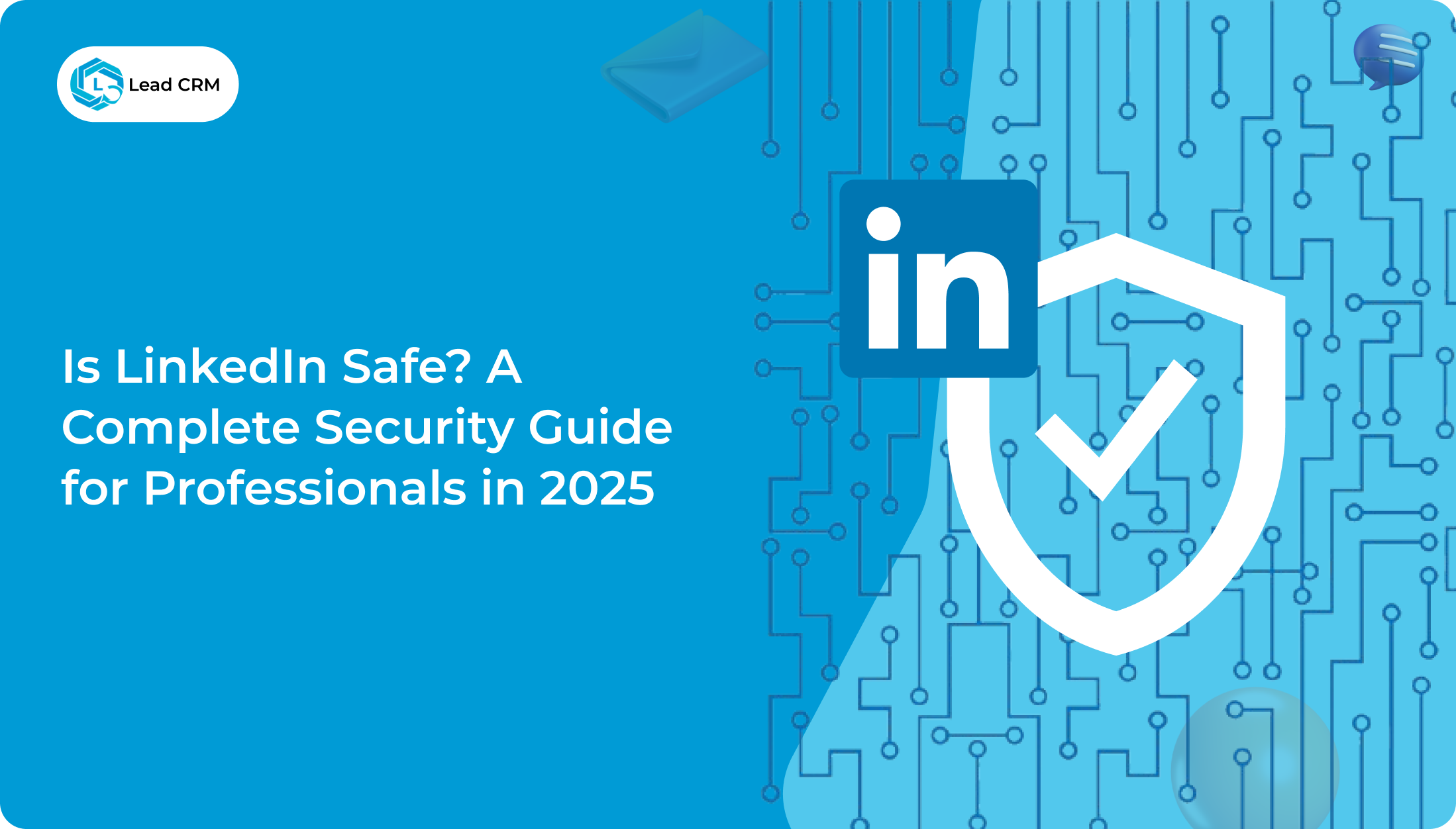Is LinkedIn Safe? Complete Security Guide for Professionals (2025)